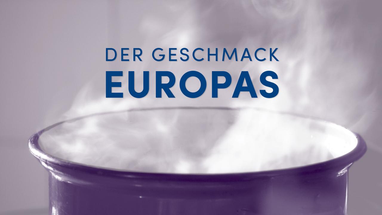 Der Geschmack Europas - 3sat-Mediathek